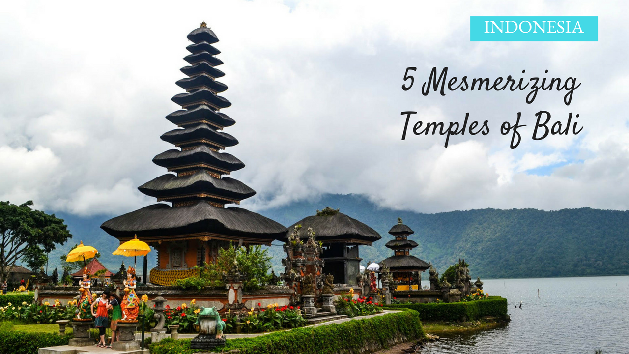 5 Mesmerizing Temples of Bali - Indonesia - Stories by Soumya