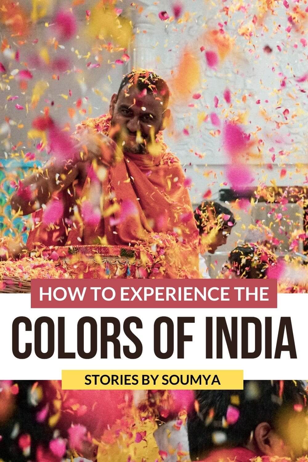 Witness The Colors of India Through The 18 Most Colorful Experiences ...
