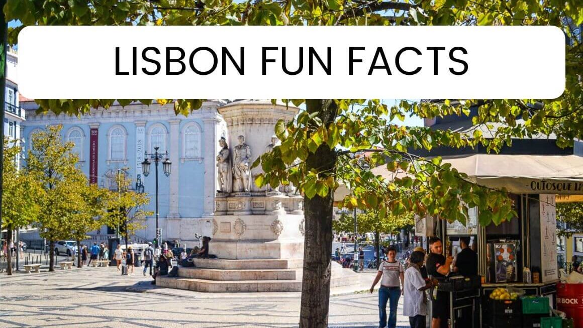 25 Interesting Facts About Lisbon Portugal That No One Tells You