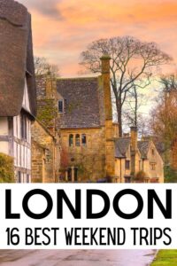 Best Weekend Trips From London: 16 Epic Getaway Ideas