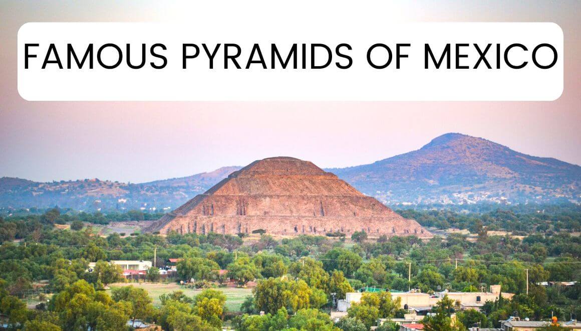 20 Most Fascinating Ancient Pyramids in Mexico With Map