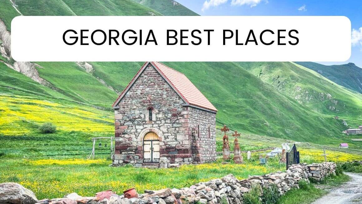 10 Most Beautiful Places To Visit In Georgia Country